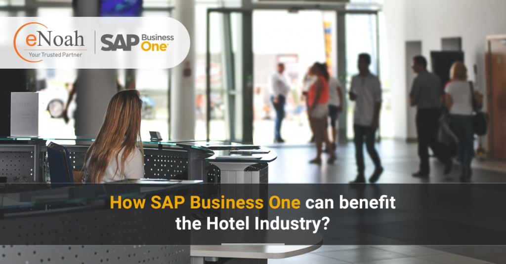 How SAP Business One can benefit the Hotel Industry?
