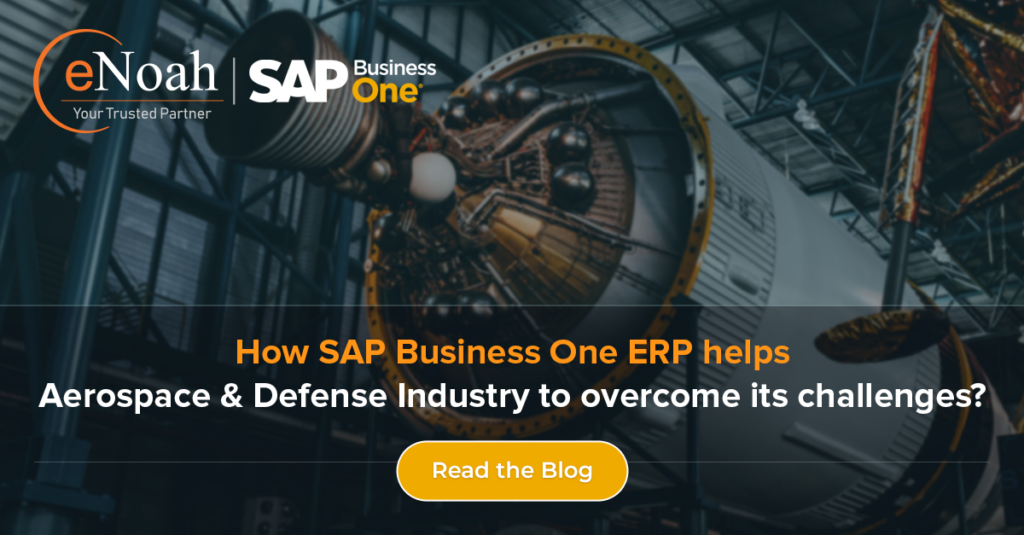 How SAP B1 ERP helps Aerospace & Defense Industry Challenges?